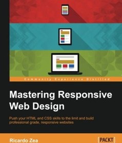 خرید و قیمت کتاب Mastering Responsive Web Design: Push your HTML and ...