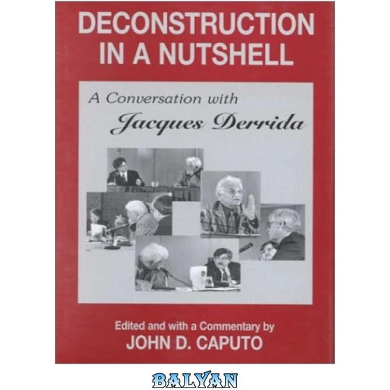 خرید و قیمت دانلود کتاب Deconstruction In A Nutshell A Conversation With Jacques Derrida ا
