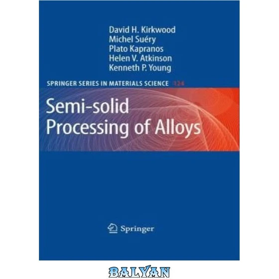 خرید و قیمت دانلود کتاب Semi-solid Processing of Alloys | ترب