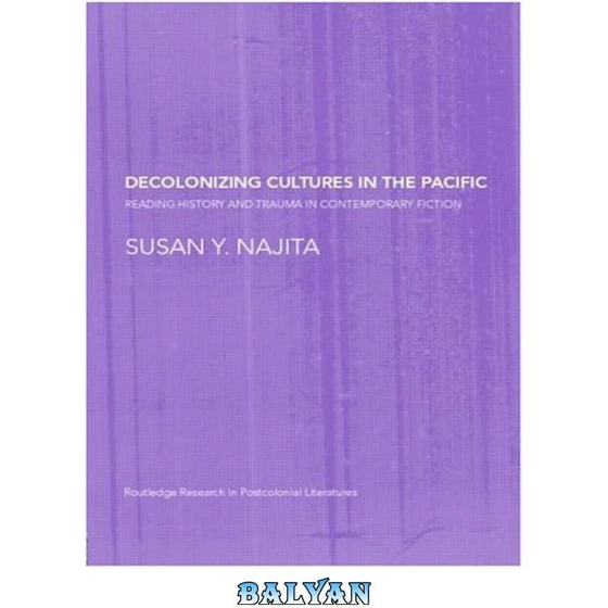 خرید و قیمت دانلود کتاب Decolonizing Cultures in the Pacific: Reading ...