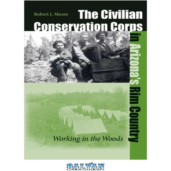 خرید و قیمت دانلود کتاب The Civilian Conservation Corps In Arizona'S ...