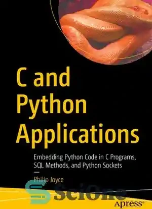 خرید و قیمت دانلود کتاب C and Python Applications: Embedding Python Code in C Programs, SQL ...