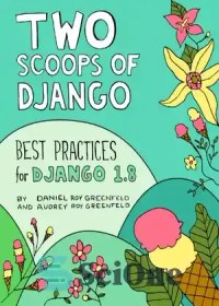 خرید و قیمت دانلود کتاب Two scoops of Django: best practices for Django 1.8 - دو اسکوپ از جنگو ...