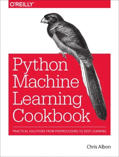 خرید و قیمت دانلود کتاب Machine Learning with Python Cookbook: Practical Solutions from ...