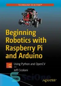 خرید و قیمت دانلود کتاب Beginning Robotics with Raspberry Pi and Arduino: Using Python and ...