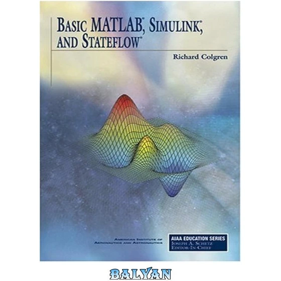 خرید و قیمت دانلود کتاب Basic Matlab, Simulink And Stateflow (Aiaa Education Series) | ترب