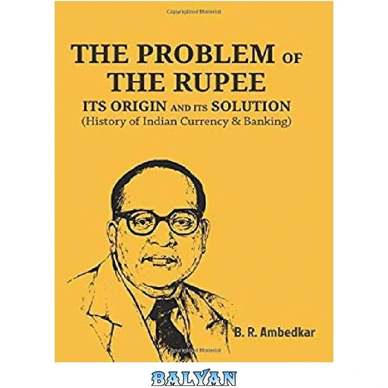 خرید و قیمت دانلود کتاب THE PROBLEM OF THE RUPEE: ITS ORIGIN AND ITS ...