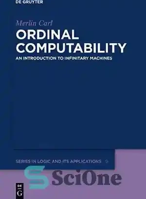 خرید و قیمت دانلود کتاب Ordinal computability. An introduction to infinitary machines – محاسبه ...