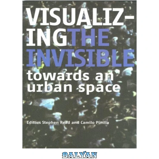 خرید و قیمت دانلود کتاب Visualizing the Invisible Towards an Urban Space | ترب