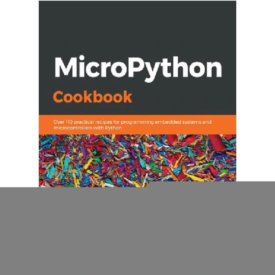 خرید و قیمت دانلود کتاب Micropython Cookbook Over 110 Practical Recipes For Programming