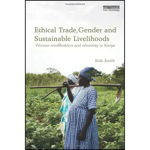 خرید و قیمت کتاب زبان اصلی Ethical Trade Gender and Sustainable Livelihoods اثر Kiah Smith | ترب