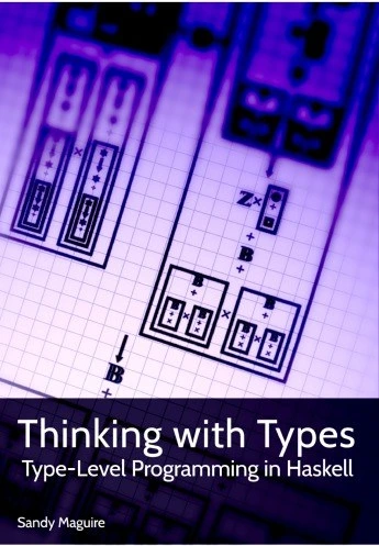 خرید و قیمت دانلود کتاب Thinking with types: type-level programming in Haskell 2018 | ترب
