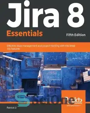 خرید و قیمت دانلود کتاب Jira 8 Essentials: Effective issue management and project tracking with ...