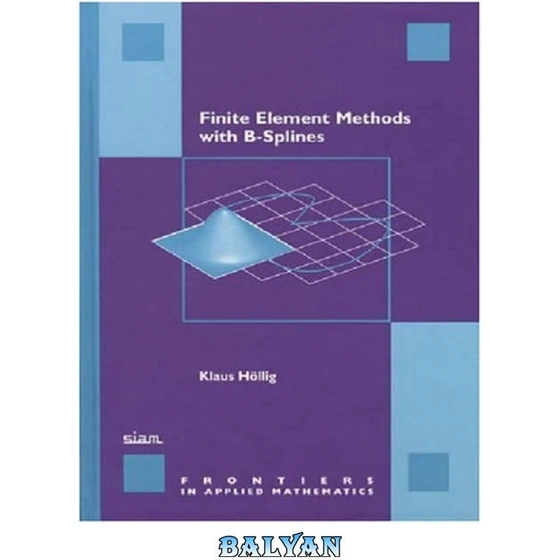 خرید و قیمت دانلود کتاب Finite element methods with B-splines | ترب
