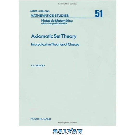 خرید و قیمت دانلود کتاب Axiomatic Set Theory: Impredicative Theories of Classes ا نظریه مجموعه ...