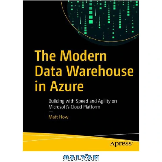 خرید و قیمت دانلود کتاب The Modern Data Warehouse In Azure Building With Speed And Agility On