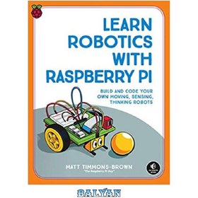 خرید و قیمت دانلود کتاب Learn Robotics with Raspberry Pi: Build and Code Your Own Moving ...