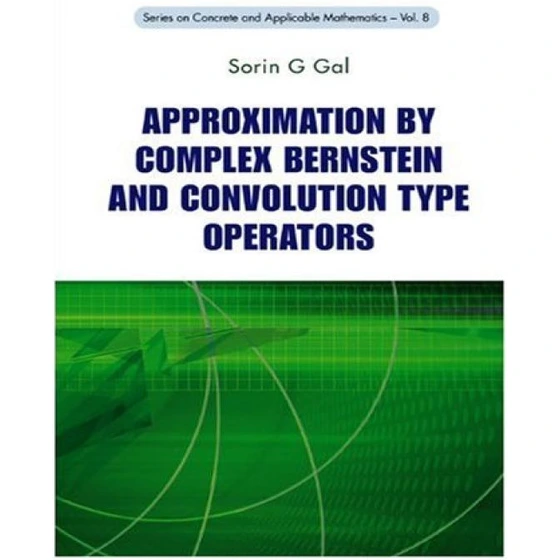 خرید و قیمت دانلود کتاب Approximation By Complex Bernstein And Convolution Type Operators ترب