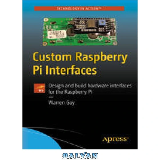 خرید و قیمت دانلود کتاب Custom Raspberry Pi Interfaces Design And Build Hardware Interfaces For