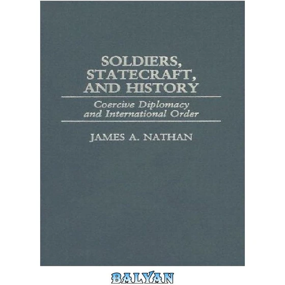 خرید و قیمت دانلود کتاب Soldiers, Statecraft, and History: Coercive ...
