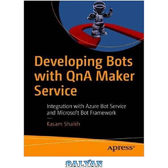 خرید و قیمت دانلود کتاب Developing Bots With Qna Maker Service Integration With Azure Bot