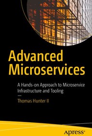 خرید و قیمت دانلود کتاب Advanced Microservices : A Hands-on Approach to ...