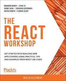 خرید و قیمت دانلود کتاب The React workshop : get started with building web applications using ...