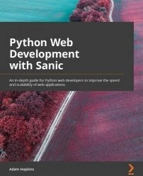 خرید و قیمت کتاب Python Web Development with Sanic: An in-depth guide for Python web developers ...