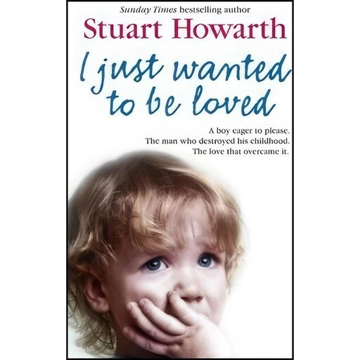 خرید و قیمت کتاب زبان اصلی I Just Wanted to Be Loved اثر Stuart Howarth | ترب
