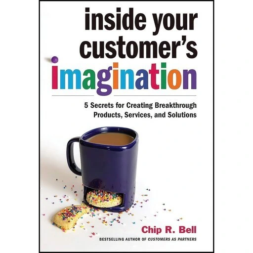 خرید و قیمت کتاب زبان اصلی Inside Your Customer s Imagination اثر Chip ...