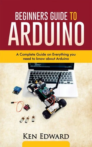 خرید و قیمت دانلود کتاب Beginners Guide To Arduino A Complete Guide On Everything You Need To