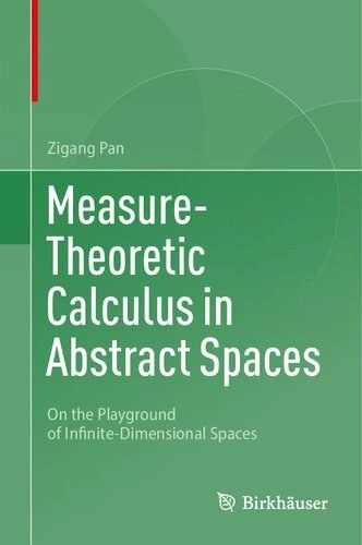 خرید و قیمت دانلود کتاب Measure Theoretic Calculus In Abstract Spaces On The Playground Of