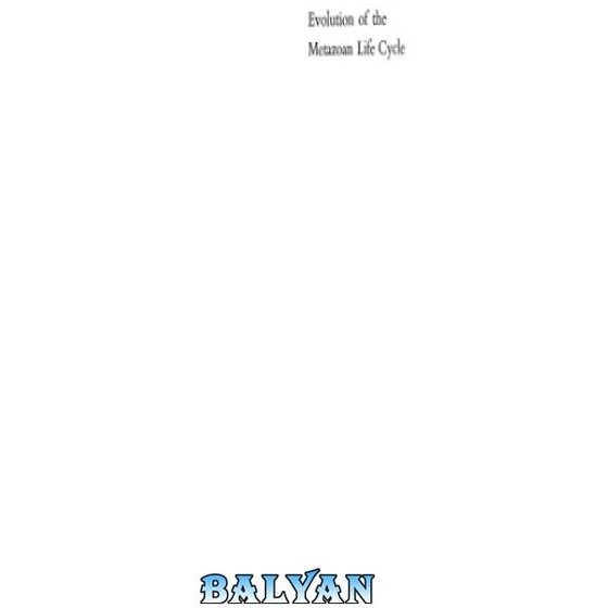 خرید و قیمت دانلود کتاب Evolution of the Metazoan Life Cycle | ترب