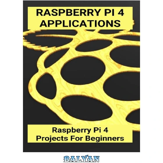 خرید و قیمت دانلود کتاب Raspberry Pi 4 Applications Raspberry Pi 4 Projects For Beginners ترب