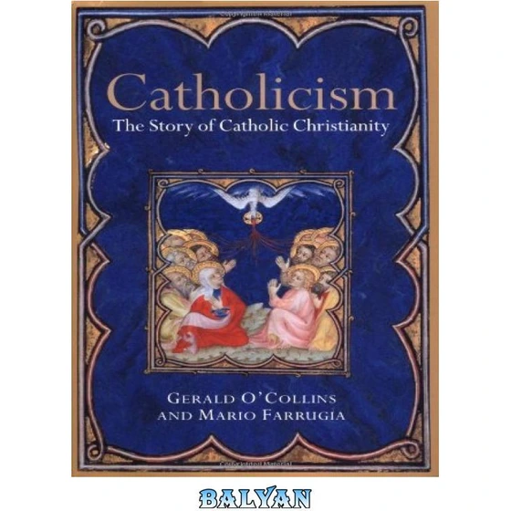 خرید و قیمت دانلود کتاب Catholicism: The Story of Catholic Christianity | ترب