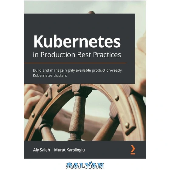 خرید و قیمت دانلود کتاب Kubernetes In Production Best Practices Build