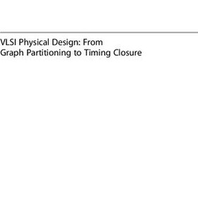 خرید و قیمت دانلود کتاب VLSI Physical Design: From Graph Partitioning to Timing Closure 2nd ed ...