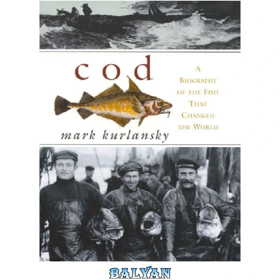 خرید و قیمت دانلود کتاب Cod: A Biography of the Fish That Changed the ...