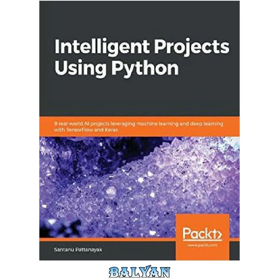 خرید و قیمت دانلود کتاب Intelligent Projects Using Python 9 Real World Ai Projects Leveraging