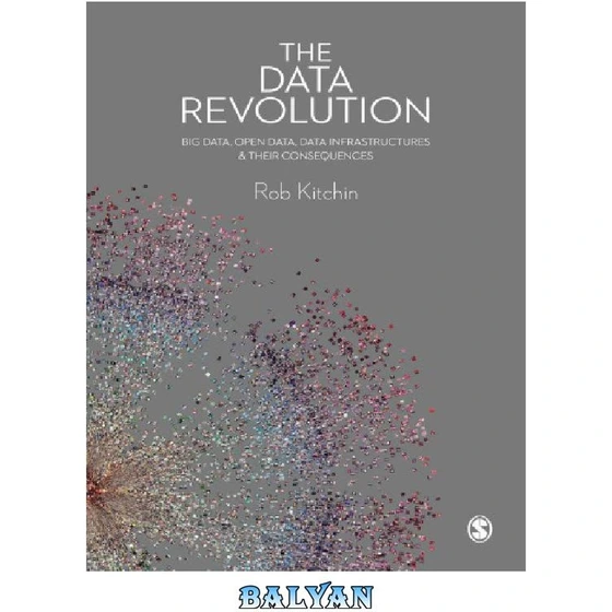 خرید و قیمت دانلود کتاب The Data Revolution: Big Data, Open Data, Data Infrastructures and Their ...