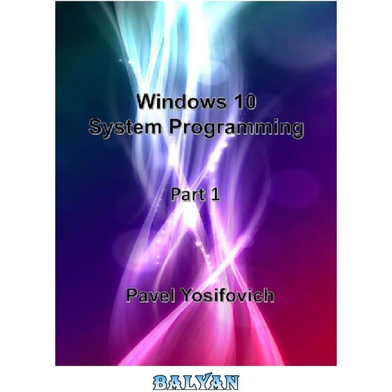خرید و قیمت دانلود کتاب Windows 10 System Programming ا برنامه نویسی سیستم ویندوز 10 | ترب