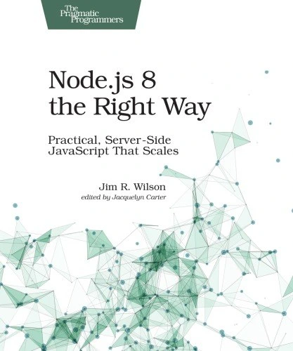 خرید و قیمت دانلود کتاب Nodejs 8 The Right Way Practical Server Side Javascript That Scales