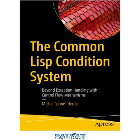 خرید و قیمت دانلود کتاب The Common Lisp Condition System Beyond Exception Handling With Control