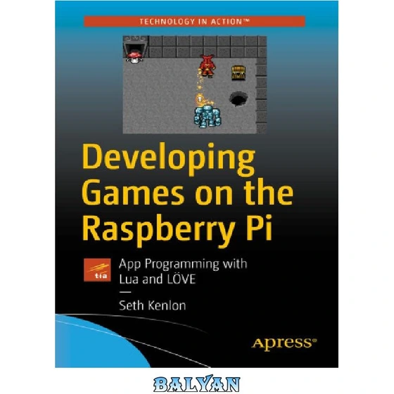 خرید و قیمت دانلود کتاب Developing Games On The Raspberry Pi App Programming With Lua And LÖve
