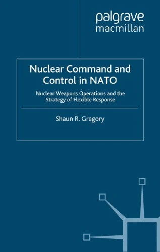 خرید و قیمت دانلود کتاب Nuclear Command and Control in NATO: Nuclear ...