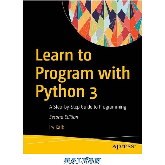خرید و قیمت دانلود کتاب Learn To Program With Python 3 A Step By Step Guide To Programming ترب