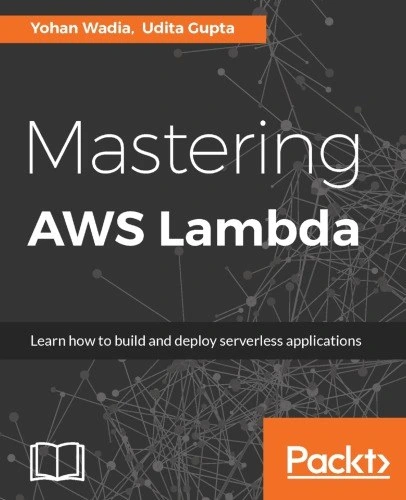 خرید و قیمت دانلود کتاب Mastering Aws Lambda Learn How To Build And Deploy Serverless