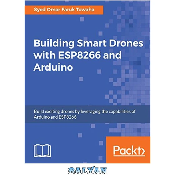 خرید و قیمت دانلود کتاب Building Smart Drones With Esp8266 And Arduino Build Exciting Drones By