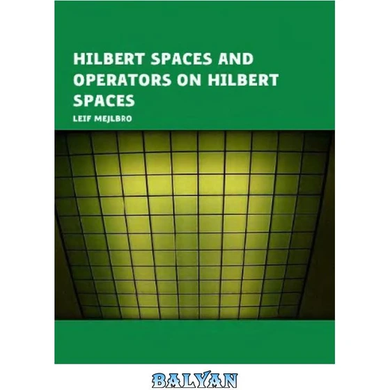 خرید و قیمت دانلود کتاب Hilbert Spaces And Operators On Hilbert Spaces