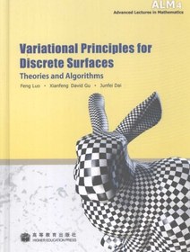 خرید و قیمت دانلود کتاب Variational Principles for Discrete Surfaces: Theories and Algorithms ...